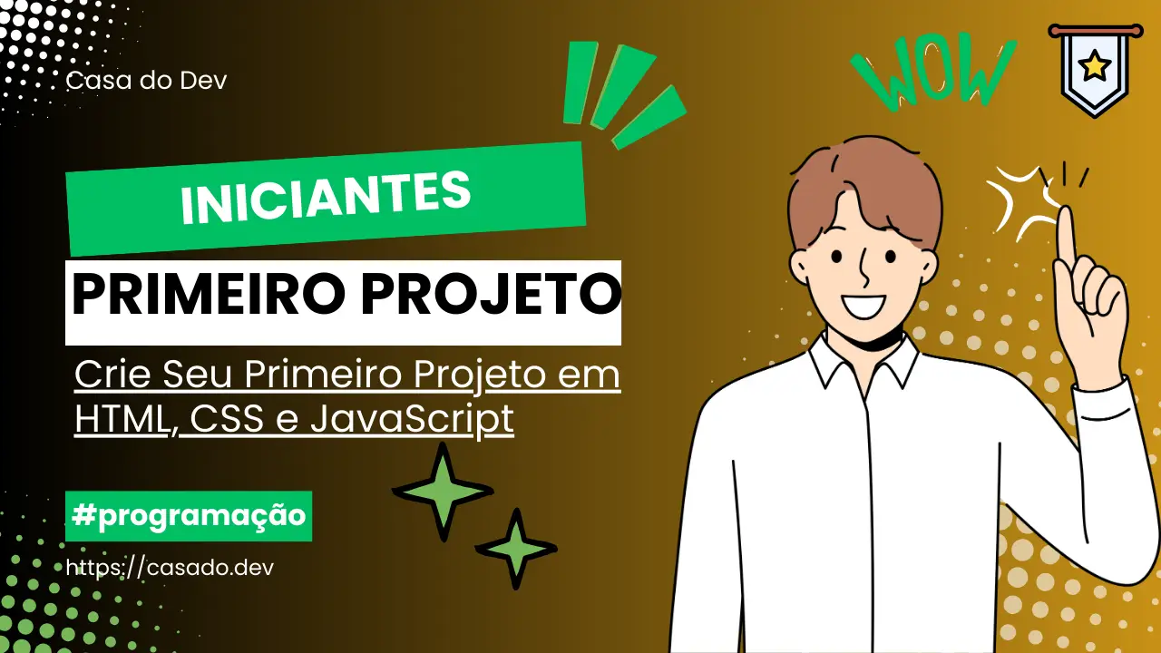 Seu Primeiro Projeto Em Html Css E Javascript Casa Do Dev 5054